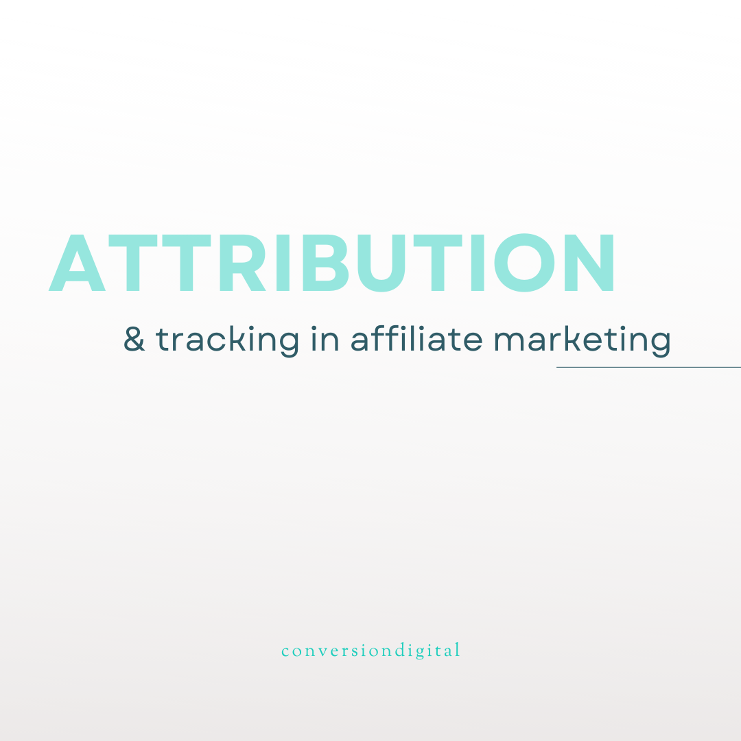 Attribution & Tracking in Affiliate Marketing | Conversion Digital